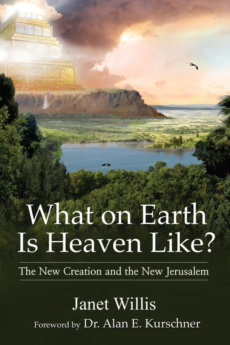My Foreword to What on Earth Is Heaven Like: The New Creation and the ...